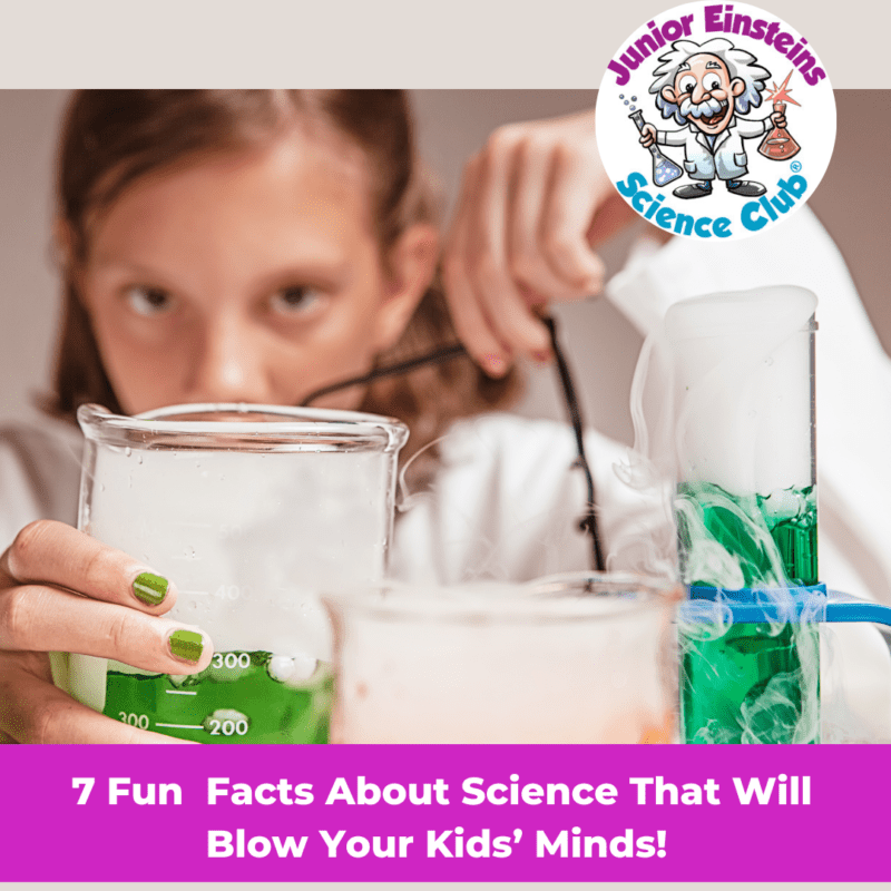 7 Fun Facts About Science That Will Blow Your Kids’ Minds!